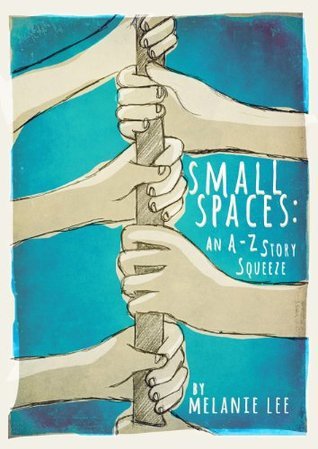 Small Spaces: an A-Z Story Squeeze by Melanie Lee | Goodreads