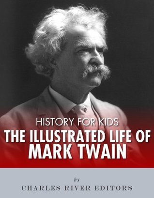 History for Kids: The Illustrated Life of Mark Twain by Charles River ...
