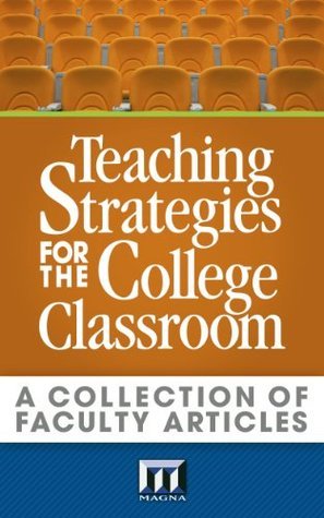 Teaching Strategies for the College Classroom: A Collection of Faculty ...