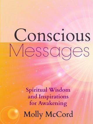 Conscious Messages: Spiritual Wisdom and Inspirations For Awakening by ...