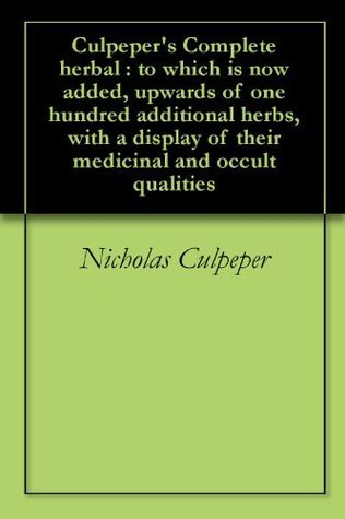 Culpeper's Complete herbal : to which is now added, upwards of one ...