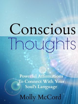 Conscious Thoughts: Powerful Affirmations To Connect With Your Soul's ...