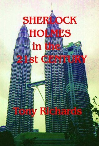 Sherlock Holmes in the 21st Century by Tony Richards | Goodreads