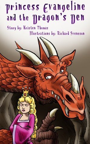 Princess Evangeline and the Dragon's Den by Kristen Thomas | Goodreads