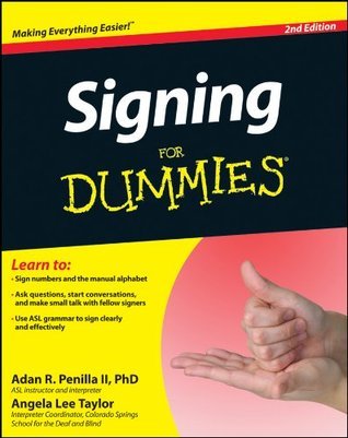 Signing For Dummies (...For Dummies) by Adan R. Penilla | Goodreads