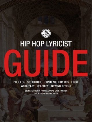 The Rap Rebirth Lyricist Guide: How to Write Amazing Hip-Hop Lyrics by ...
