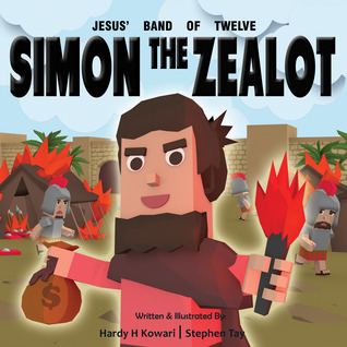 Simon the Zealot(Jesus' Band of Twelve, #1) by Hardy Hutajaya | Goodreads