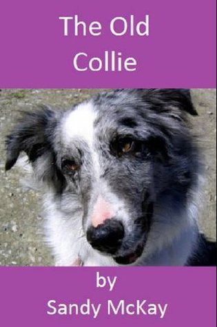 The Old Collie by Sandy McKay | Goodreads