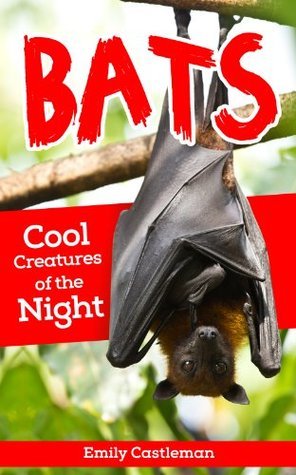 Bats: Fun Facts & Photos of Animals for Kids by Emily Castleman | Goodreads