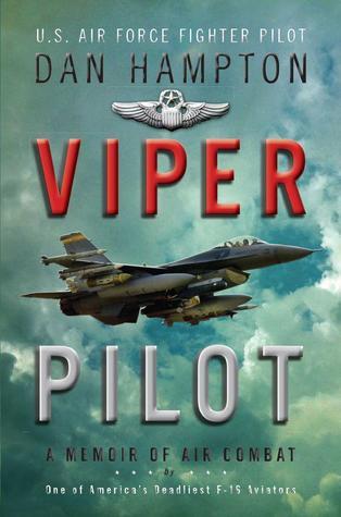 Viper Pilot: A Memoir of Air Combat by Dan Hampton | Goodreads