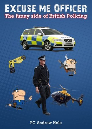 Excuse Me Officer: The humorous story of a frontline police officer by ...