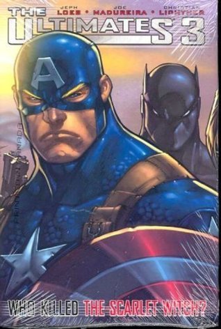 Ultimates 3: Who Killed the Scarlet Witch? by Jeph Loeb | Goodreads