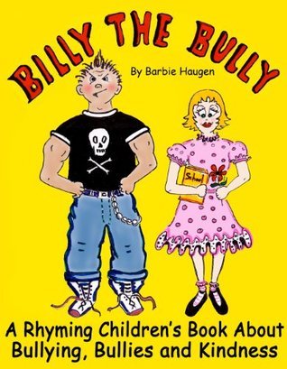 Billy The Bully: A Rhyming Children's Book About Bullying, Bullies, and ...