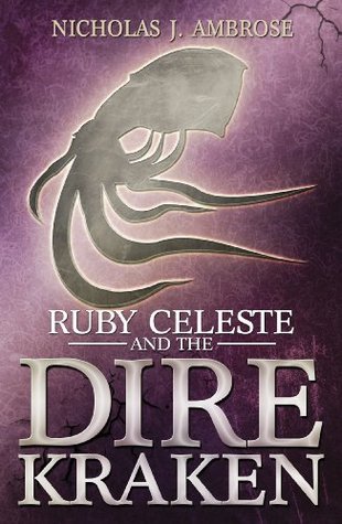 Ruby Celeste and the Dire Kraken by Nicholas J. Ambrose | Goodreads