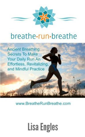 Breathe Run Breathe by Lisa Engles | Goodreads