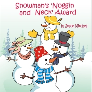 Snowman's 'Noggin and Neck' Award by Joyce Mitchell | Goodreads