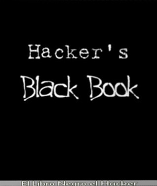 El Libro Negro del Hacker by El Hacker Negro | Goodreads