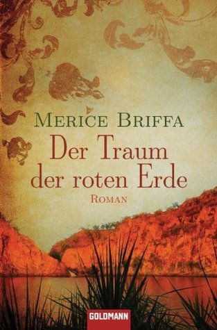 Der Traum der roten Erde by Merice Briffa | Goodreads