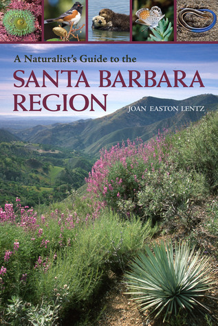 A Naturalist's Guide to the Santa Barbara Region by Joan Easton Lenz ...