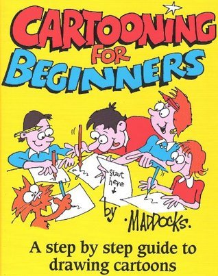 Cartooning for Beginners by Peter Maddocks | Goodreads
