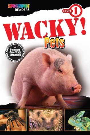 Wacky! Pets Reader, Grades Preschool - 1: Level 1 by Teresa Domnauer ...