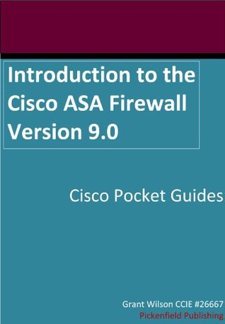 Cisco ASA Firewall - Introduction - Version 9.0 by Grant Wilson | Goodreads