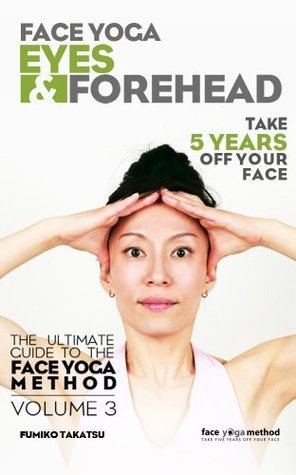Face Yoga - The Ultimate Guide To The Face Yoga Method - Volume 1 ...