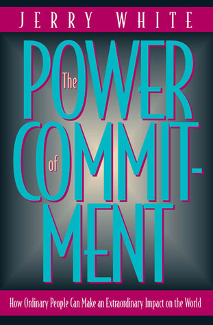 The Power of Commitment: How Ordinary People Can Make an Extraordinary ...