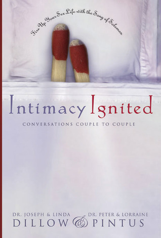 Intimacy Ignited: Conversations Couple to Couple: Fire Up Your Sex Life ...