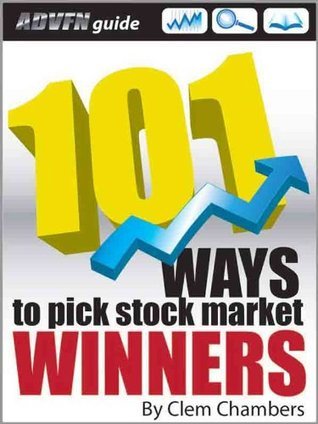 ADVFN Guide: 101 Ways to Pick Stock Market Winners by Clem Chambers ...