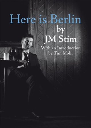 Here is Berlin by J.M. Stim | Goodreads