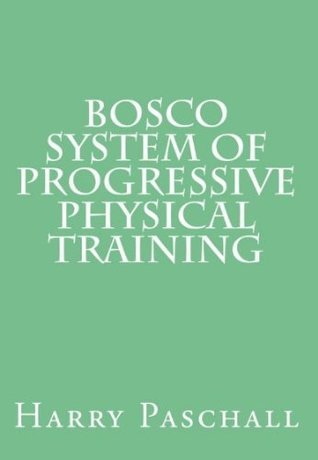 Bosco System of Progressive Physical Training by Harry Paschall | Goodreads