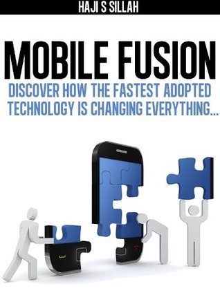 Mobile Fusion: Discover how the fastest adopted technology is changing ...