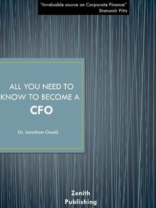 All You Need to Know to Become a CFO by Jonathan Gould | Goodreads