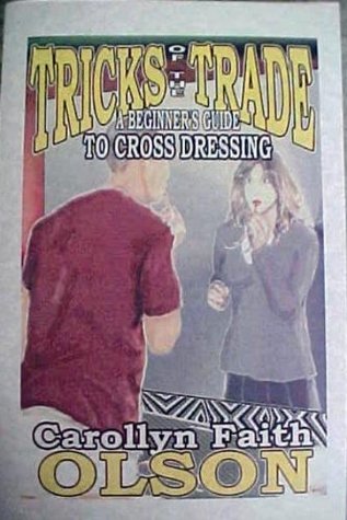 Tricks of the Trade -- A Beginners Guide To Cross Dressing by Carollyn ...