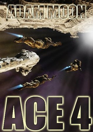 ACE 4 (Space Cadets, #4) by Adam Moon | Goodreads