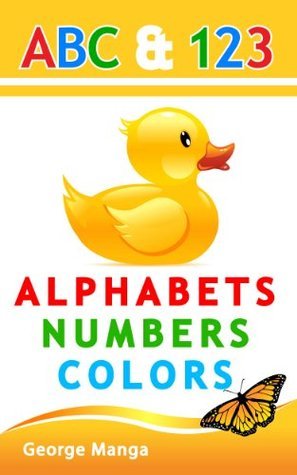 Alphabets, Numbers and Colors by George Manga | Goodreads