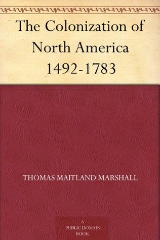 The Colonization of North America 1492-1783 by Herbert Eugene Bolton ...