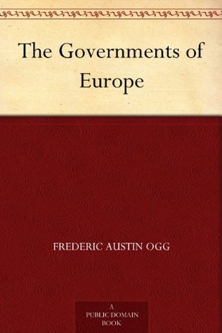 The Governments of Europe by Frederic Austin Ogg | Goodreads