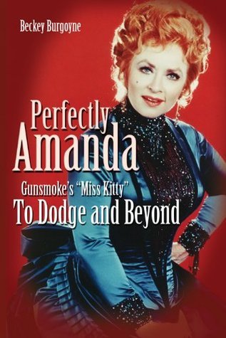 Perfectly Amanda: Gunsmoke’s Miss Kitty, To Dodge and Beyond by Beckey ...