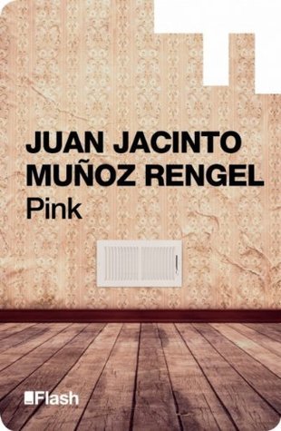 Pink by Juan Jacinto Muñoz-Rengel | Goodreads