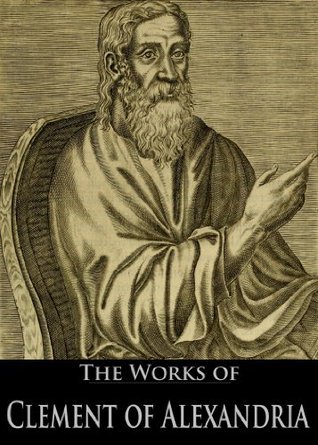 The Works of Clement of Alexandria: The Stromata, On the Salvation of ...