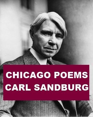 Chicago Poems (With Active Table of Contents) by Carl Sandburg | Goodreads