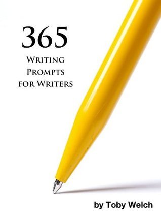 365 Writing Prompts for Writers by Toby Welch | Goodreads