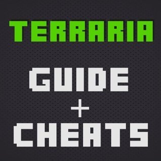 Ultimate Guide: Terraria Tips, Tricks, Cheats, Walkthroughs by Santa ...
