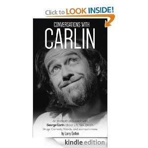 Conversations with Carlin: An In-Depth Discussion with George Carlin about Life, Sex, Death ...