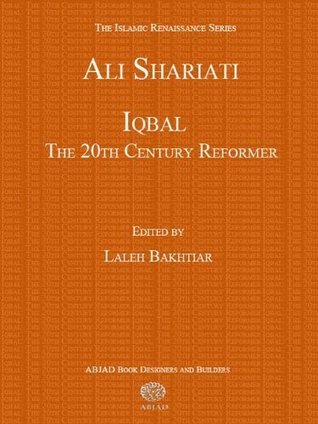 Iqbal: The 20th Century Reformer by Ali Shariati | Goodreads