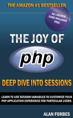 The Joy of PHP: Deep Dive into Sessions by Alan Forbes | Goodreads