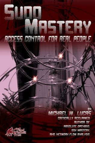 Sudo Mastery: User Access Control for Real People by Michael W. Lucas ...