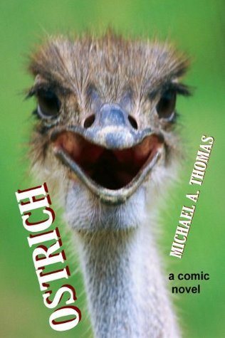 Ostrich by Michael A. Thomas | Goodreads
